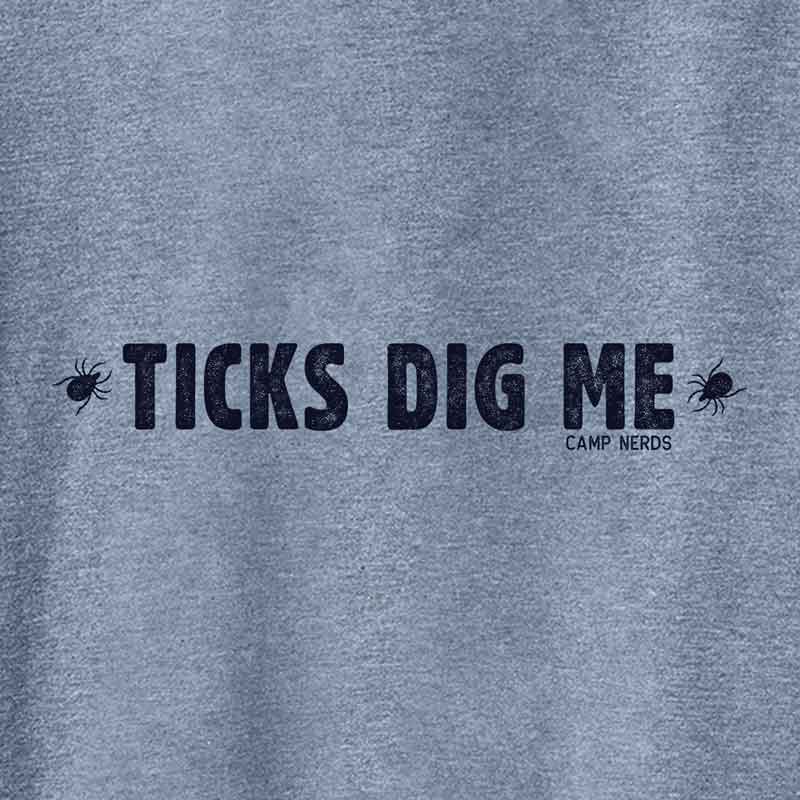 Ticks Dig Me T-Shirt - Camp Nerds